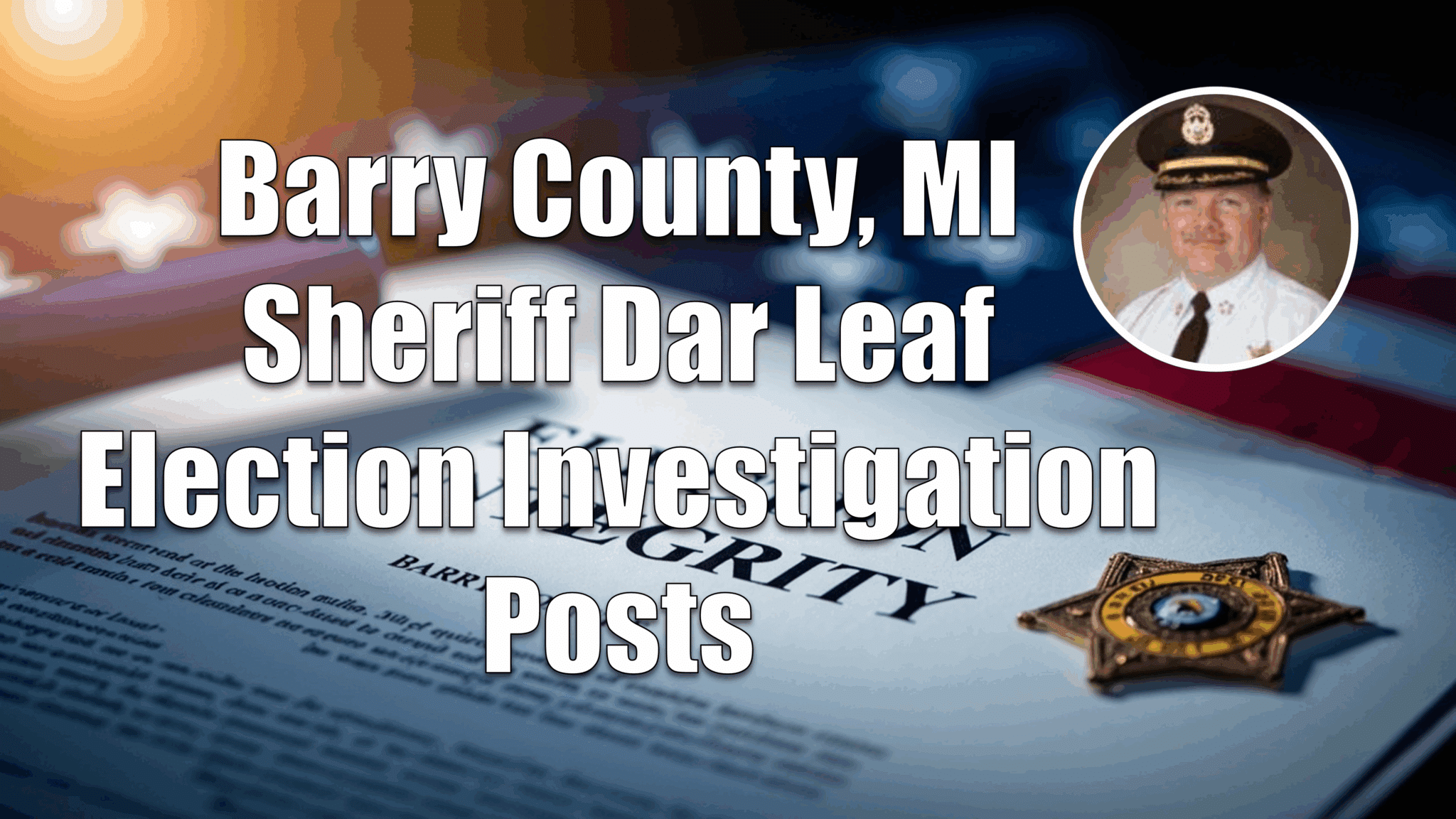 Barry County, MI Sheriff Leaf Election Investigation Posts | Election ...